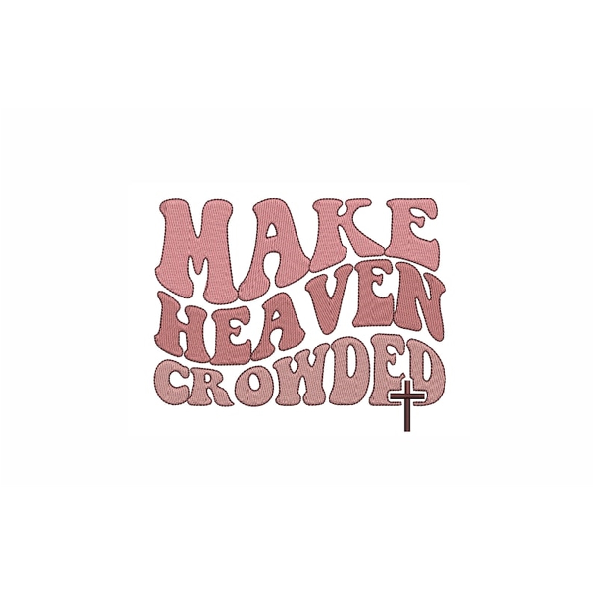 Make Heaven Crowded Machine Embroidery Design. 4 Sizes. Chri | Inspire ...