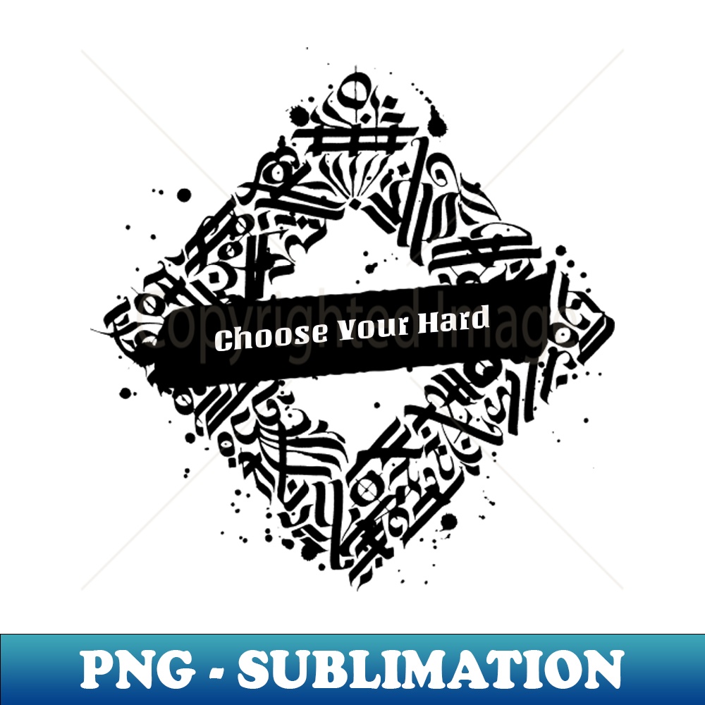 Choose Your Hard - Professional Sublimation Digital Download - Inspire ...