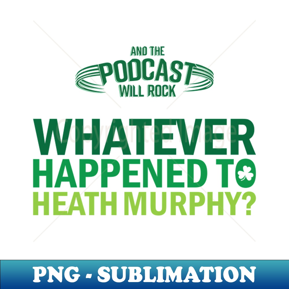 What Ever Happened To Heath Murphy - Premium Sublimation Dig | Inspire ...