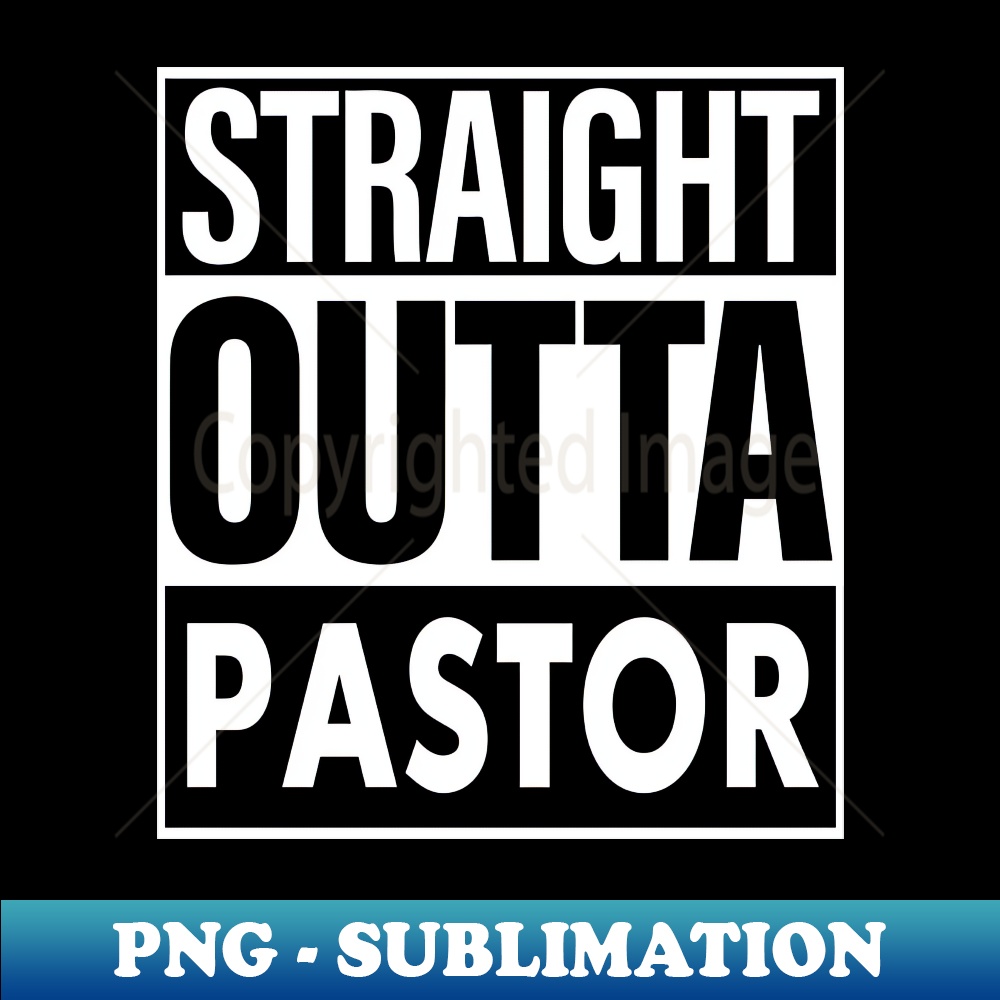 Pastor Name Straight Outta Pastor - Elegant Sublimation PNG | Inspire ...