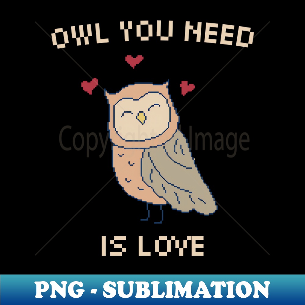 Owl You Need is Love 8-Bit Pixel Art Owl - Sublimation-Ready | Inspire ...