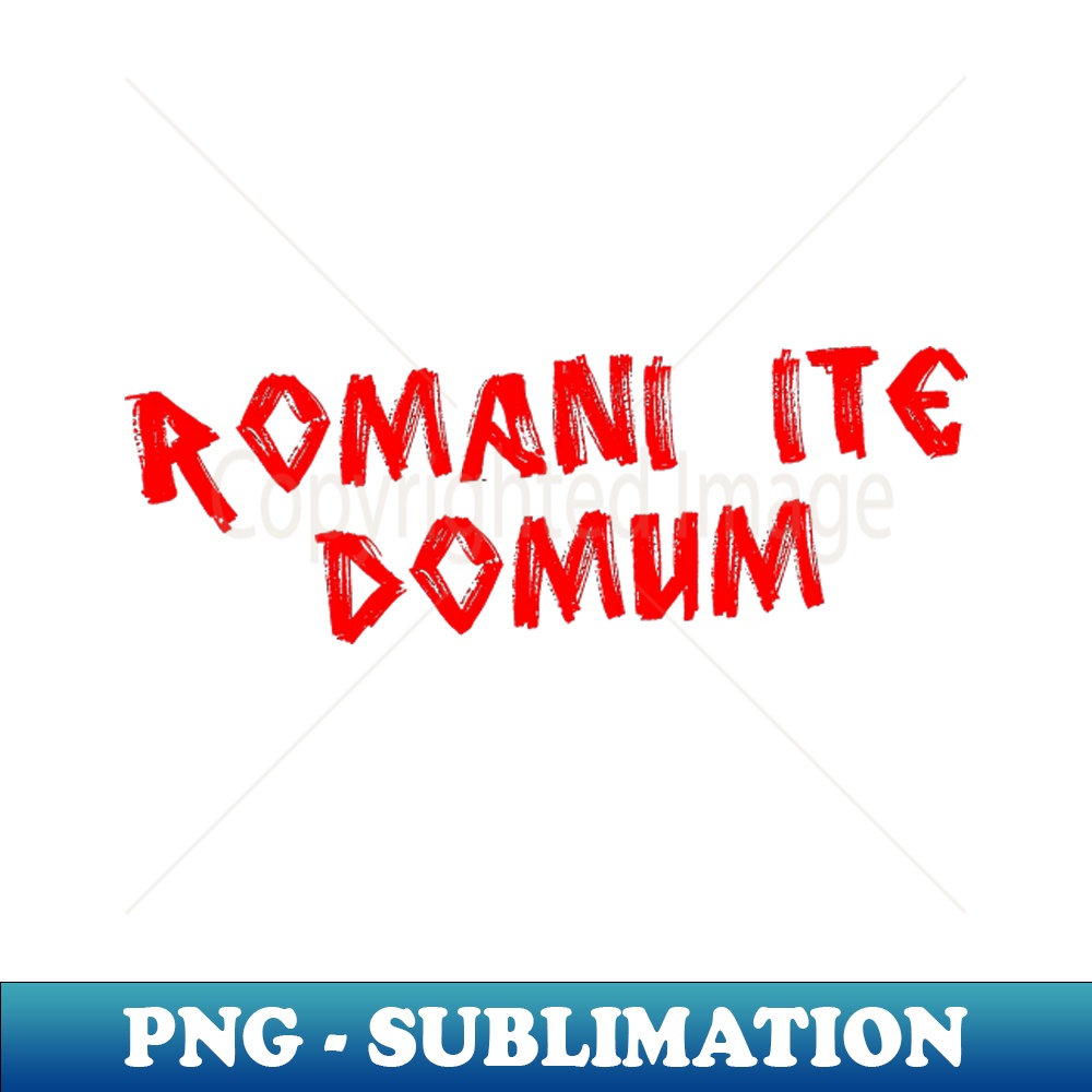 Romans Go Home Romani ite domum - PNG Transparent Digital Do - Inspire ...