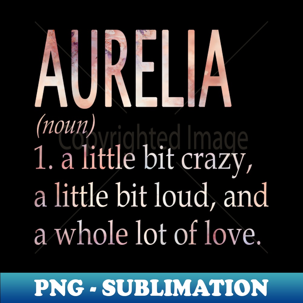 Aurelia Girl Name Definition - Artistic Sublimation Digital | Inspire ...