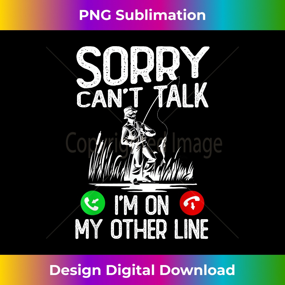 Sorry Can't Talk I'm On My Other Line Fishing Dad Reel Cool | Inspire ...