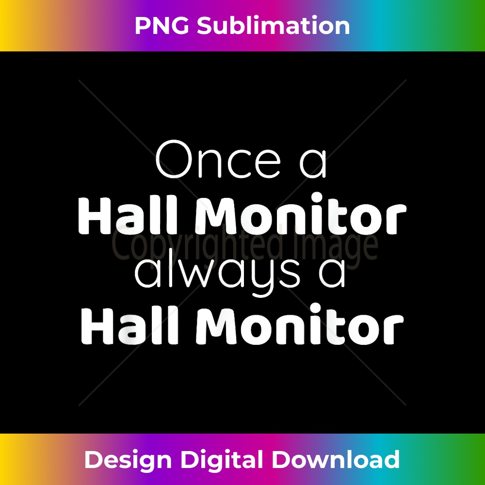 Hall Monitor's Favorite Once a Hall Monitor Always Will Be - | Inspire ...