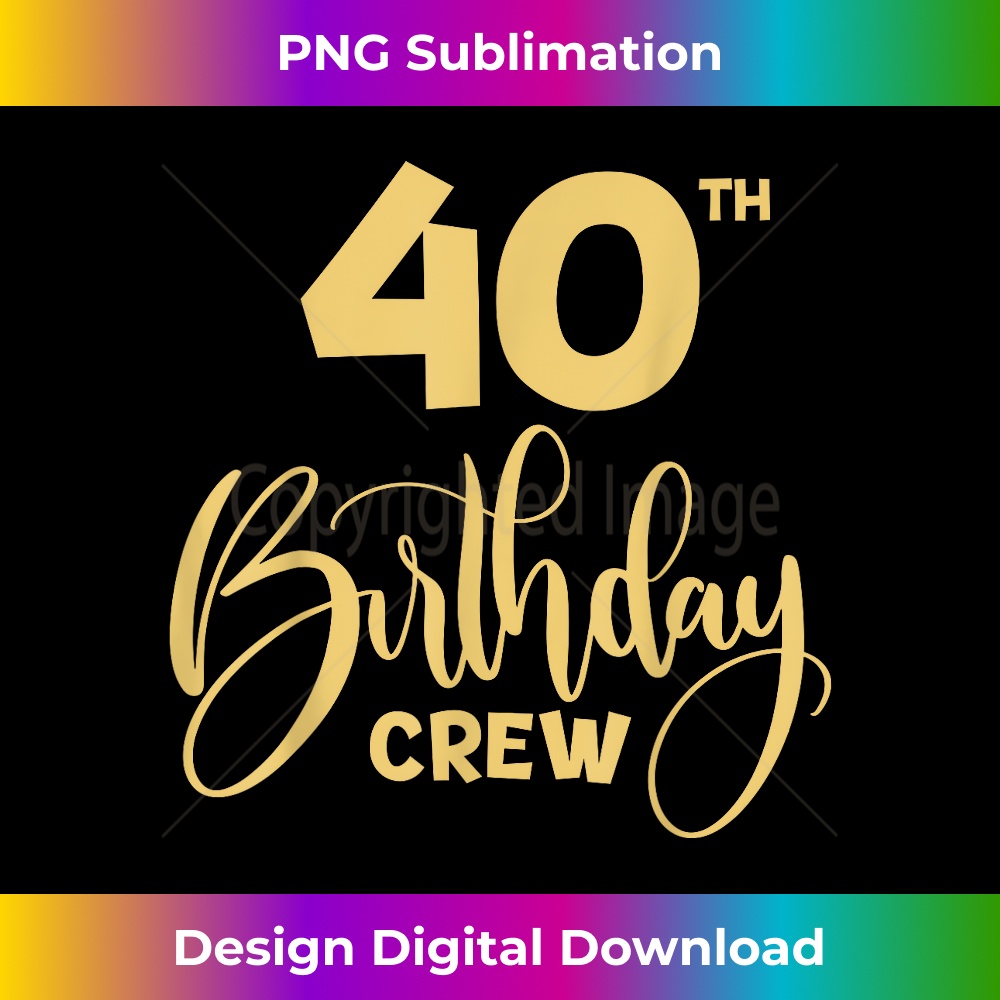40th Birthday Crew for Gifts Birthday Party Group Family - E | Inspire ...