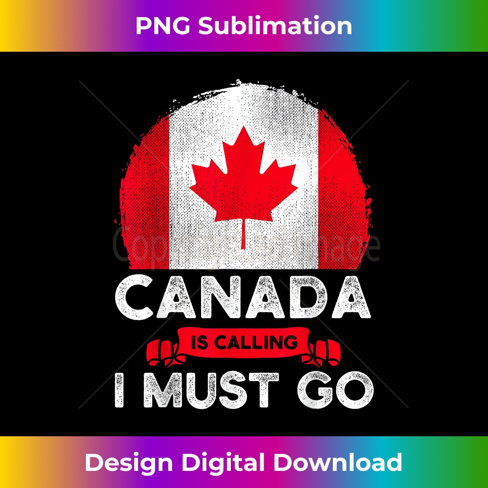 Canada Is Calling And I Must Go Canadian Flag Maple Leaf - S | Inspire ...