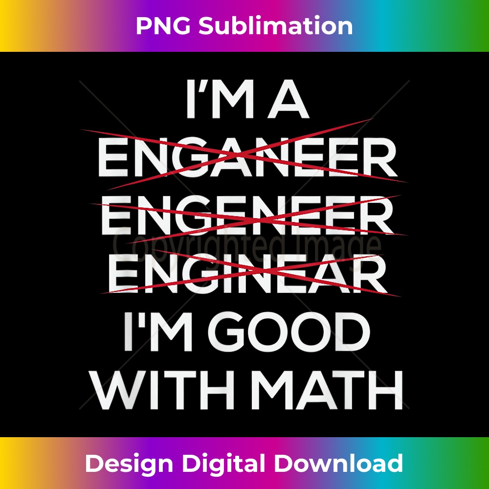 Im An Engineer Good At Math - Contemporary PNG Sublimation D | Inspire ...