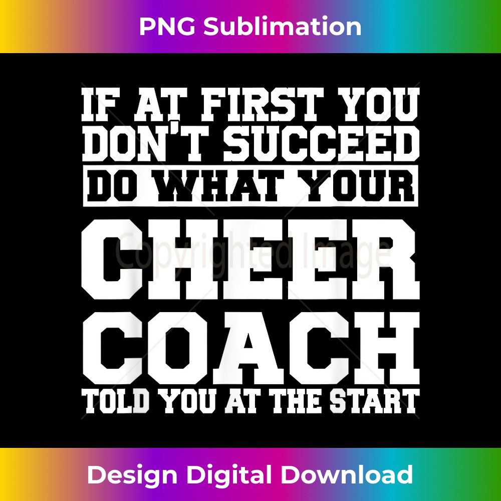 T- for Cheer Coaches - Do What Your Cheer Coach Told Yo - De | Inspire ...