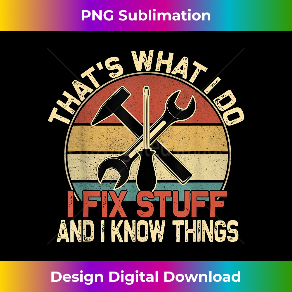 That's What I Do I Fix Stuff And I Know Things Retro Vintage | Inspire ...