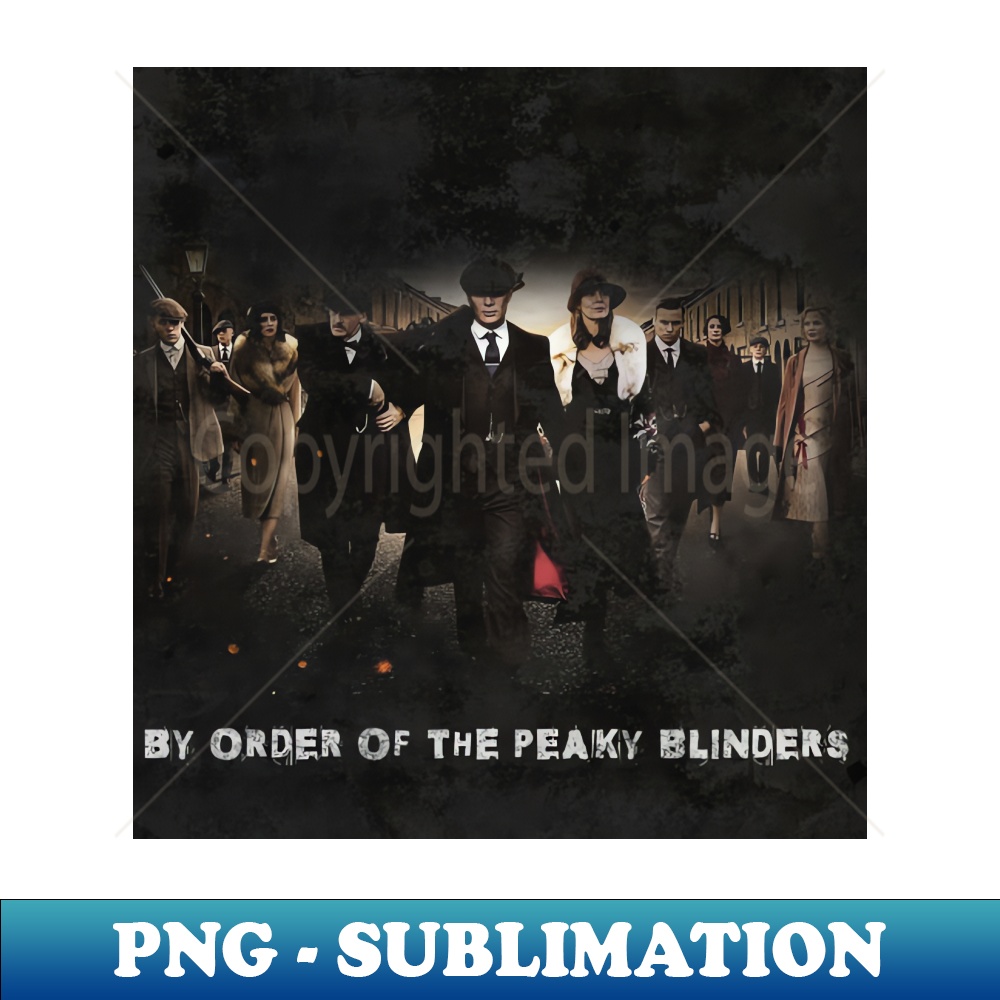 By Order of the Peaky Blinders - PNG Transparent Sublimation | Inspire ...