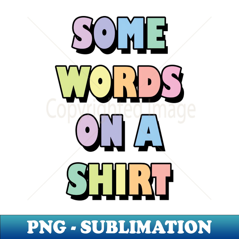 Some words on a shirt - Modern Sublimation PNG File - Unlock | Inspire ...