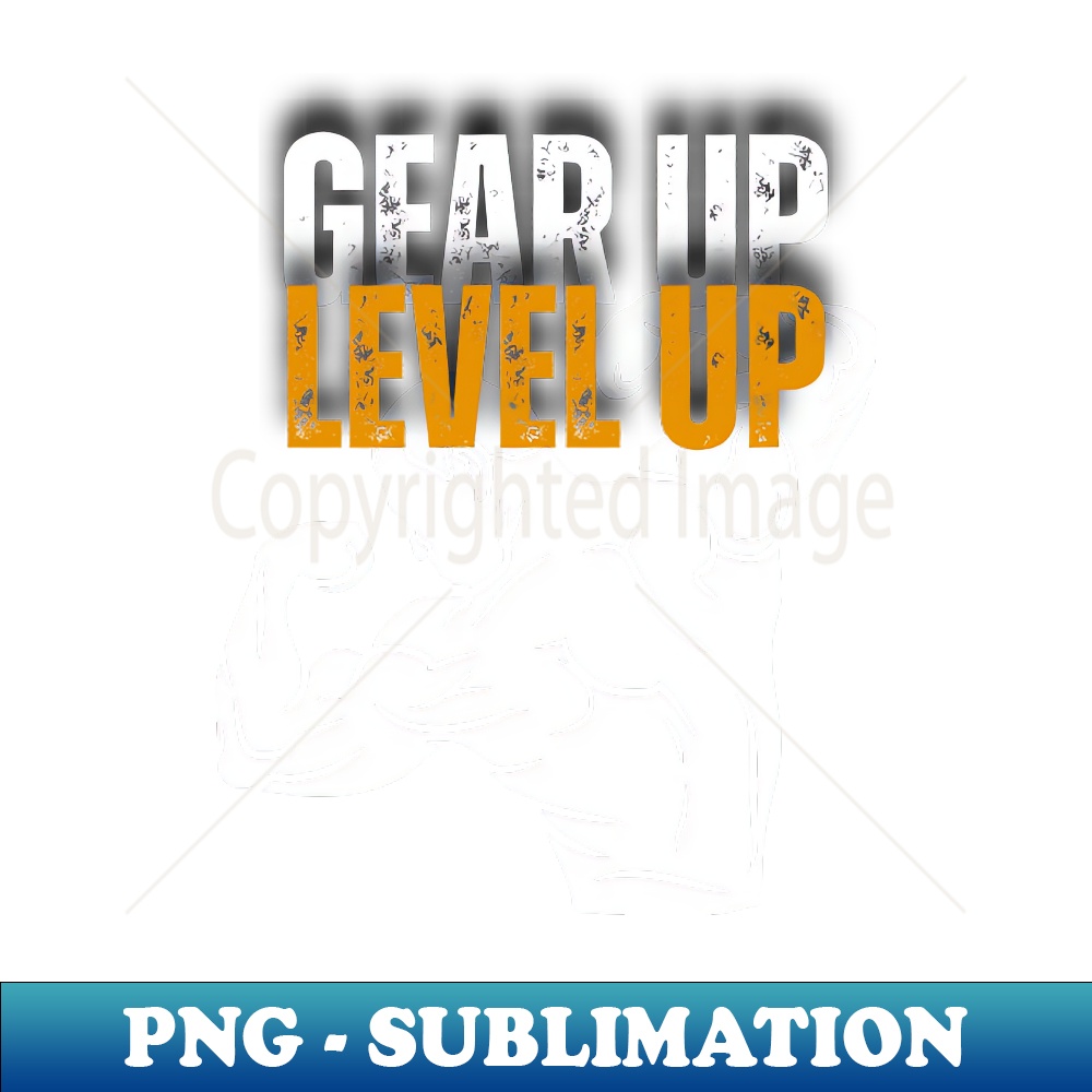 Gear Up Level Up Gym Motivational - Unique Sublimation PNG D | Inspire ...