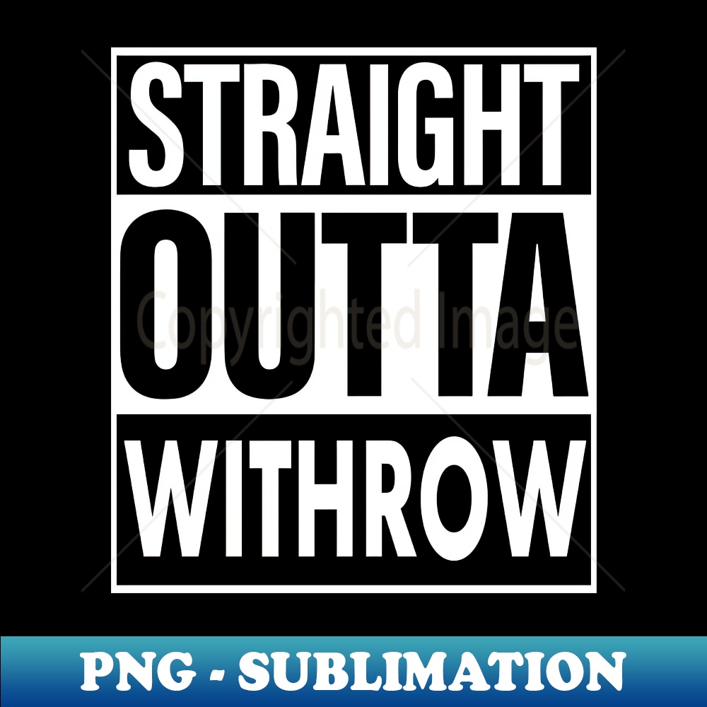 Withrow Name Straight Outta Withrow - Signature Sublimation | Inspire ...