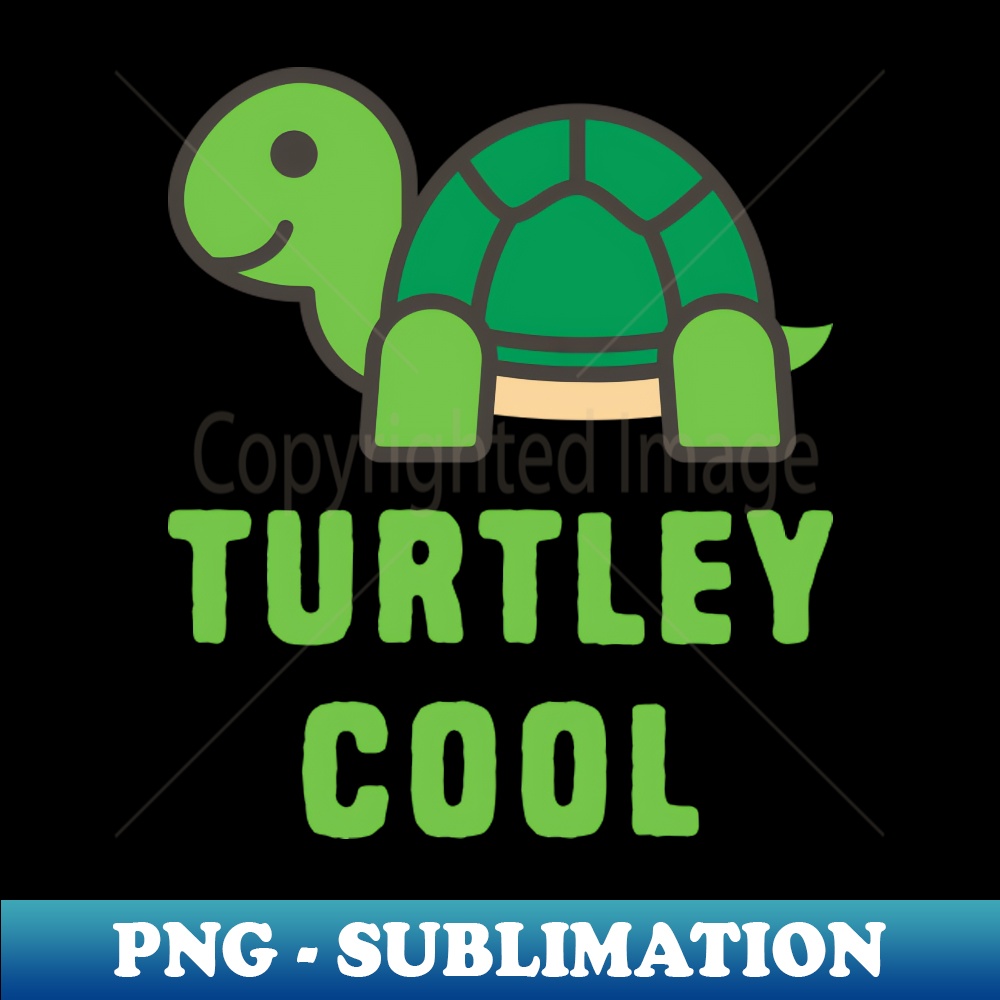 Funny Turtle Puns - Turtley Cool - Professional Sublimation | Inspire ...