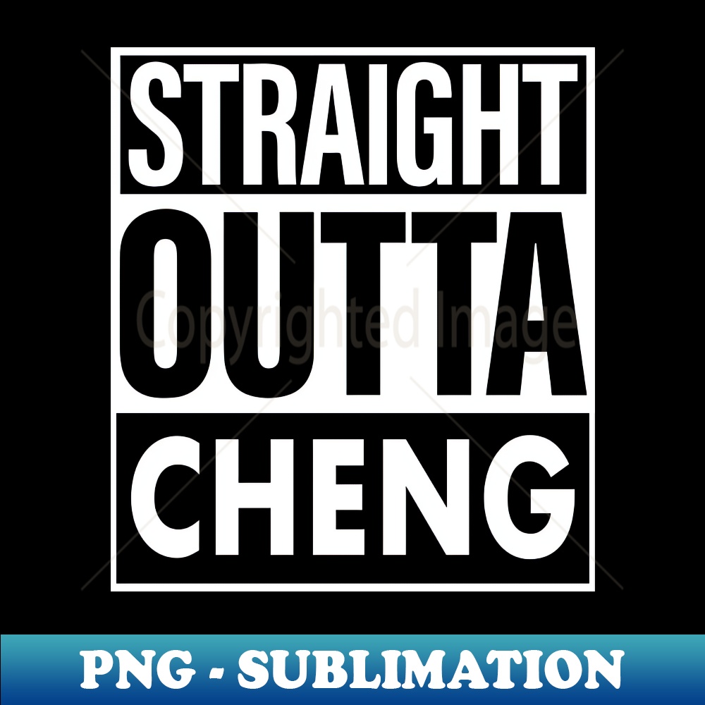 Cheng Name Straight Outta Cheng - PNG Transparent Digital Do | Inspire ...