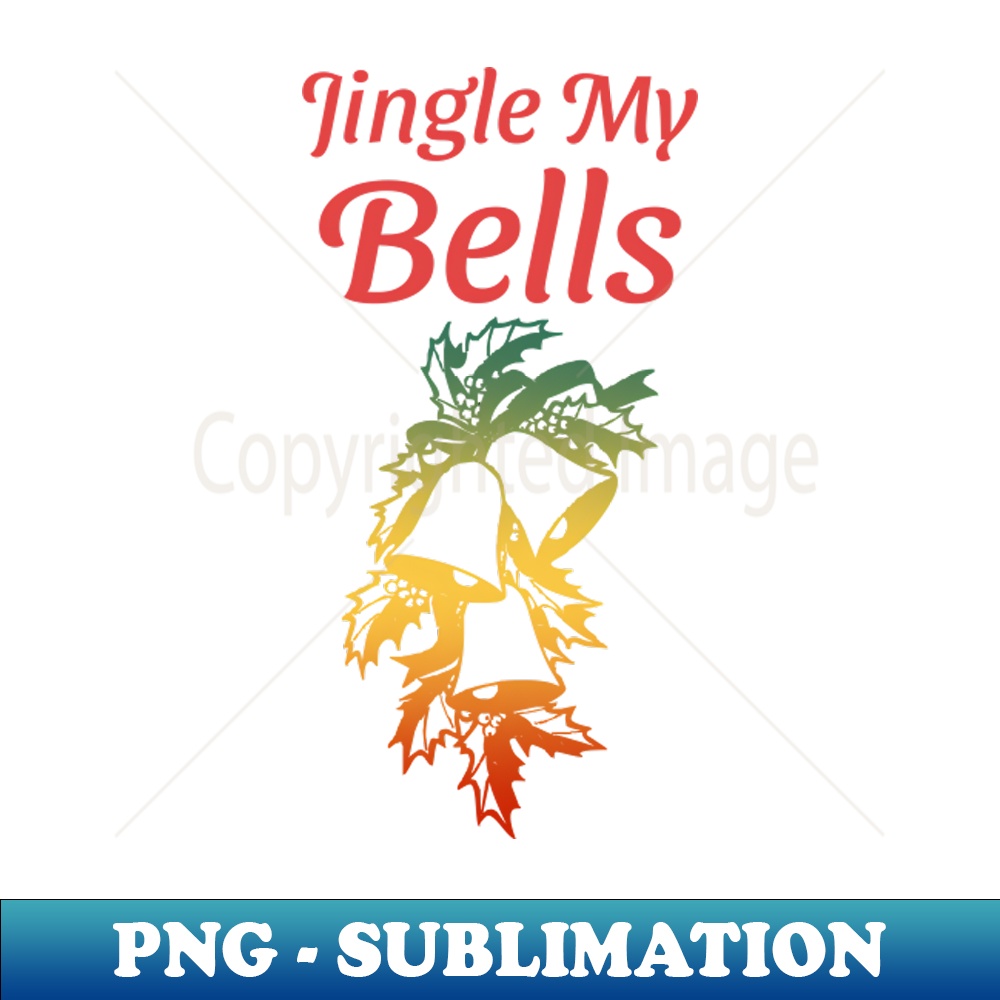 Jingle My Bells funny Christmas - Signature Sublimation PNG | Inspire ...