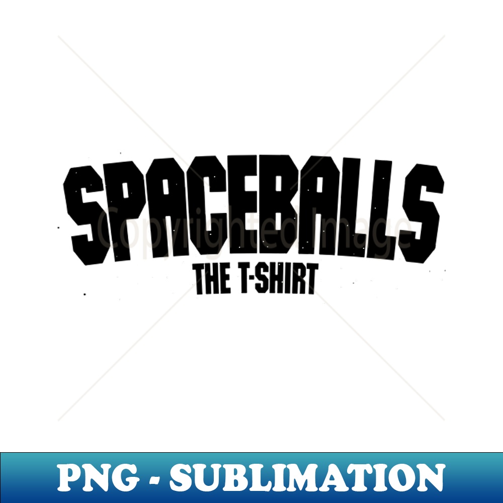 Spaceballs The T-Shirt - Modern Sublimation PNG File - Perfe | Inspire ...