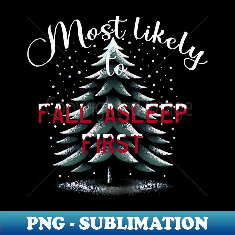 Most Likely To Fall Asleep First - Instant PNG Sublimation D | Inspire ...
