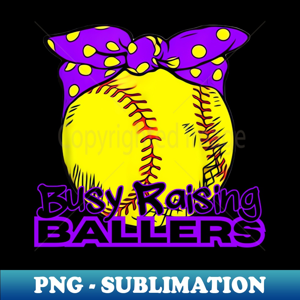 Busy Raising Ballers - Premium Sublimation Digital Download | Inspire ...