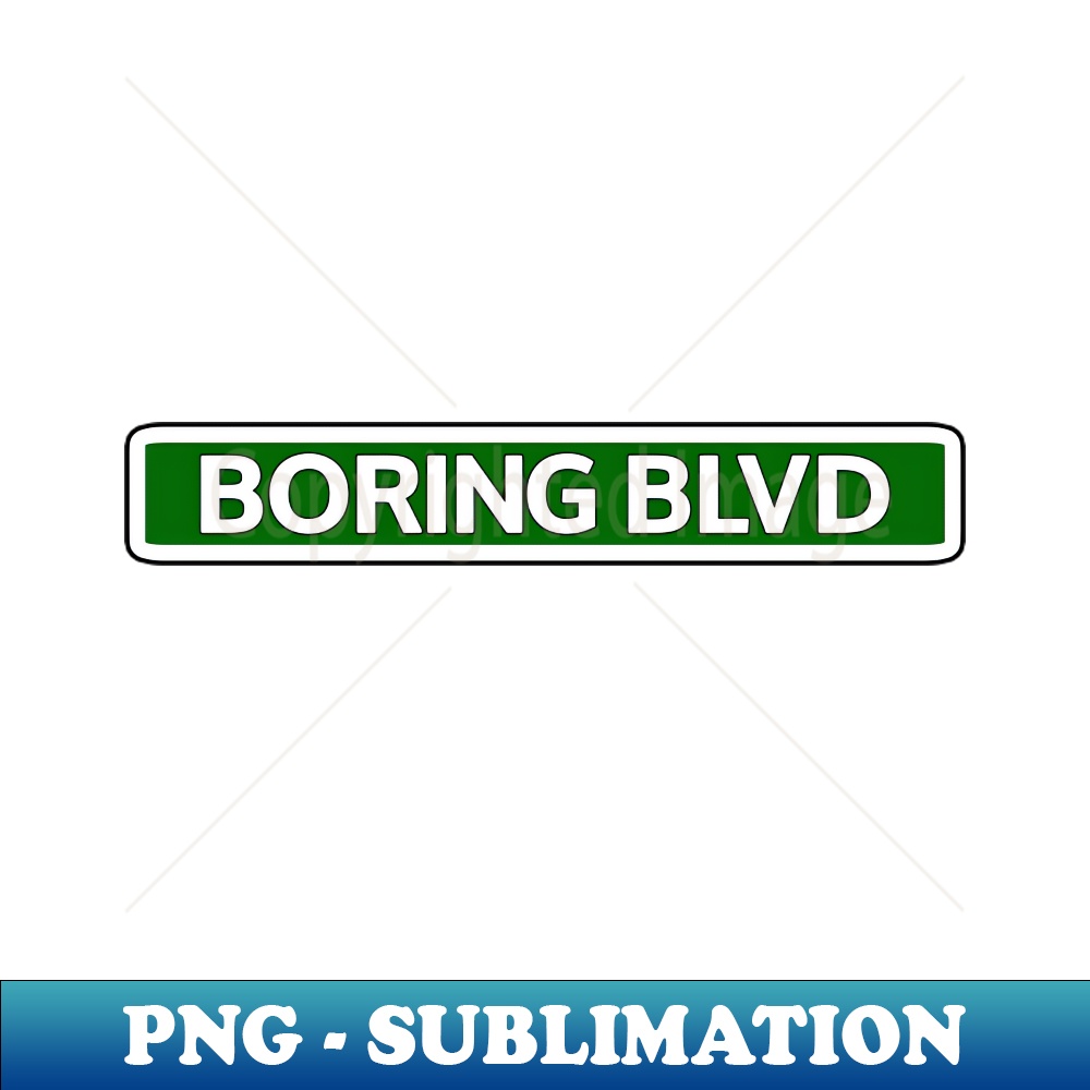 Boring Blvd Street Sign - Special Edition Sublimation PNG Fi | Inspire ...