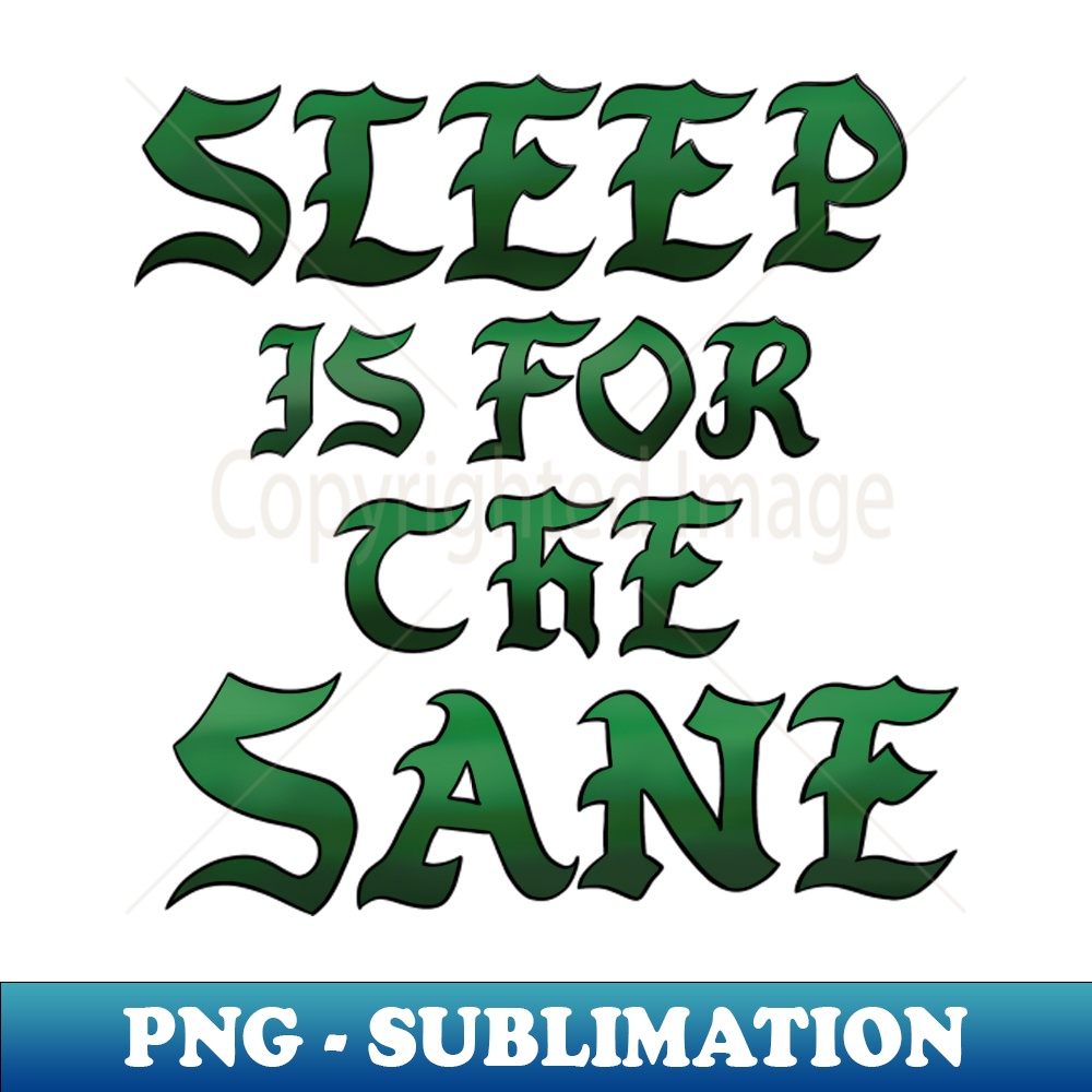 Sleep is for the sane - PNG Transparent Digital Download Fil | Inspire ...