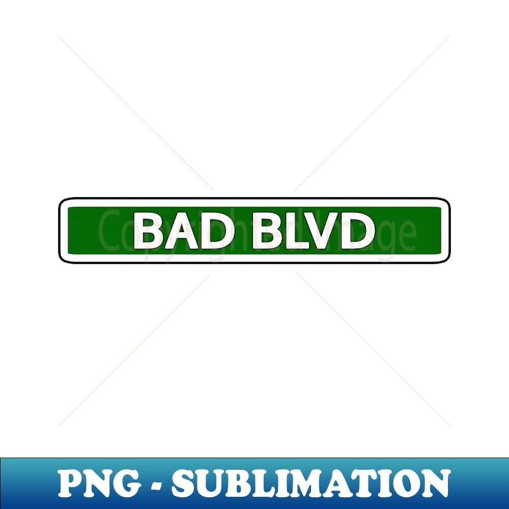 Bad Blvd Street Sign - Instant Sublimation Digital Download | Inspire ...