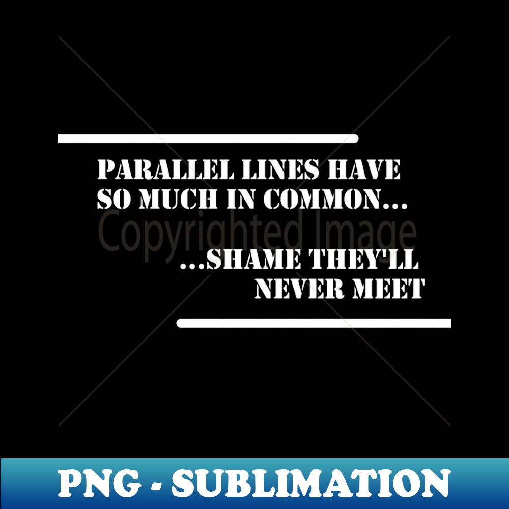 Parallel Lines Joke - White - Creative Sublimation PNG Downl | Inspire ...