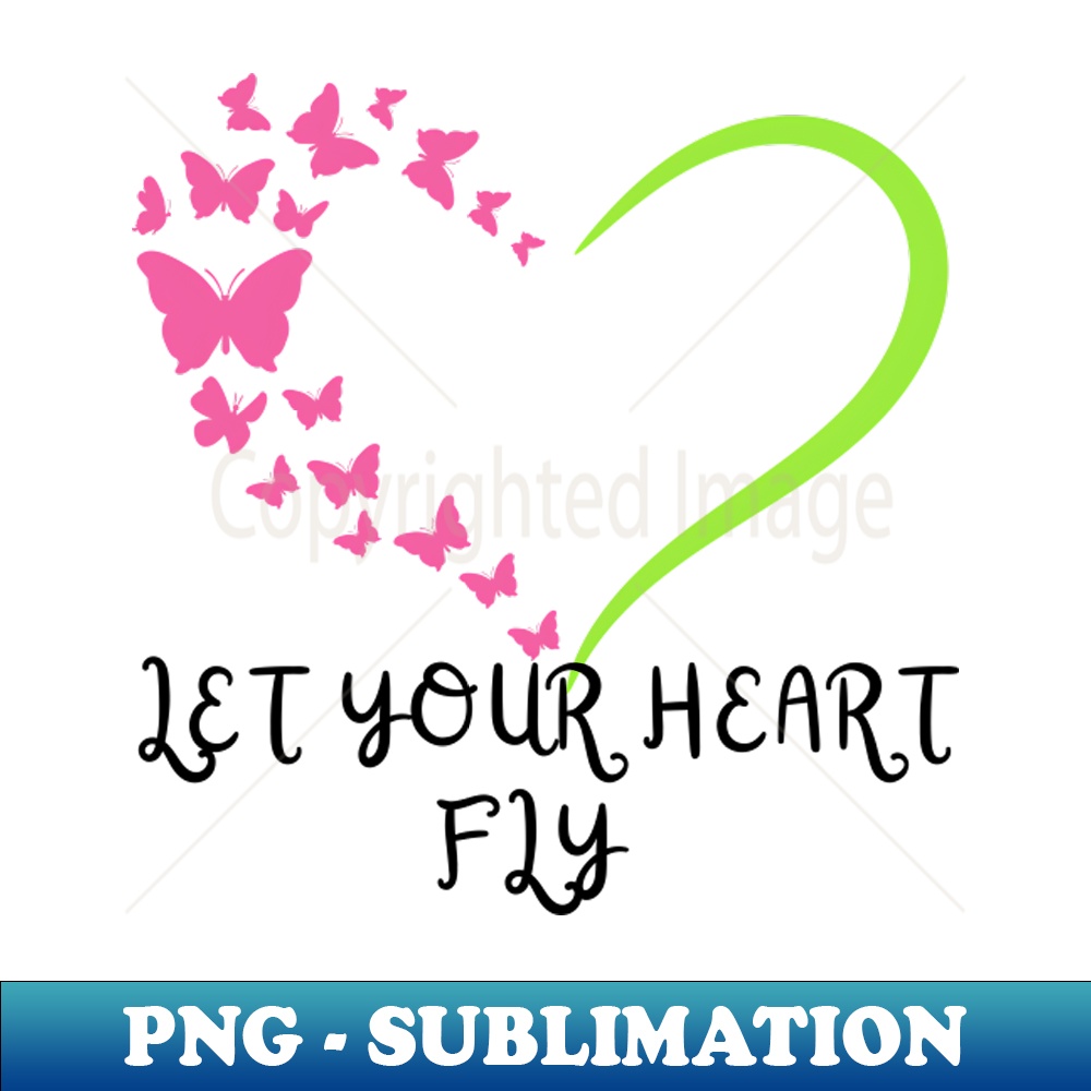 Lets your heart fly - Sublimation-Ready PNG File - Unleash Y | Inspire ...