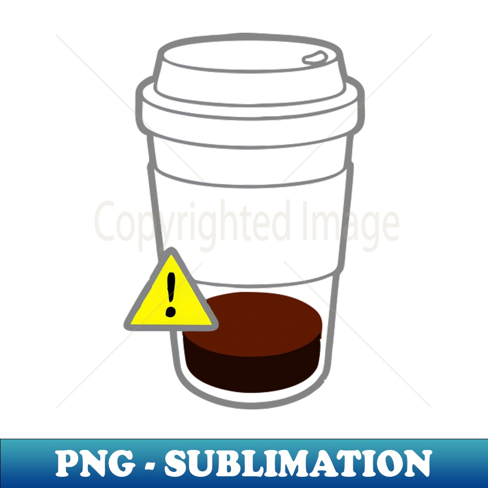 warning coffee low - Special Edition Sublimation PNG File - - Inspire ...