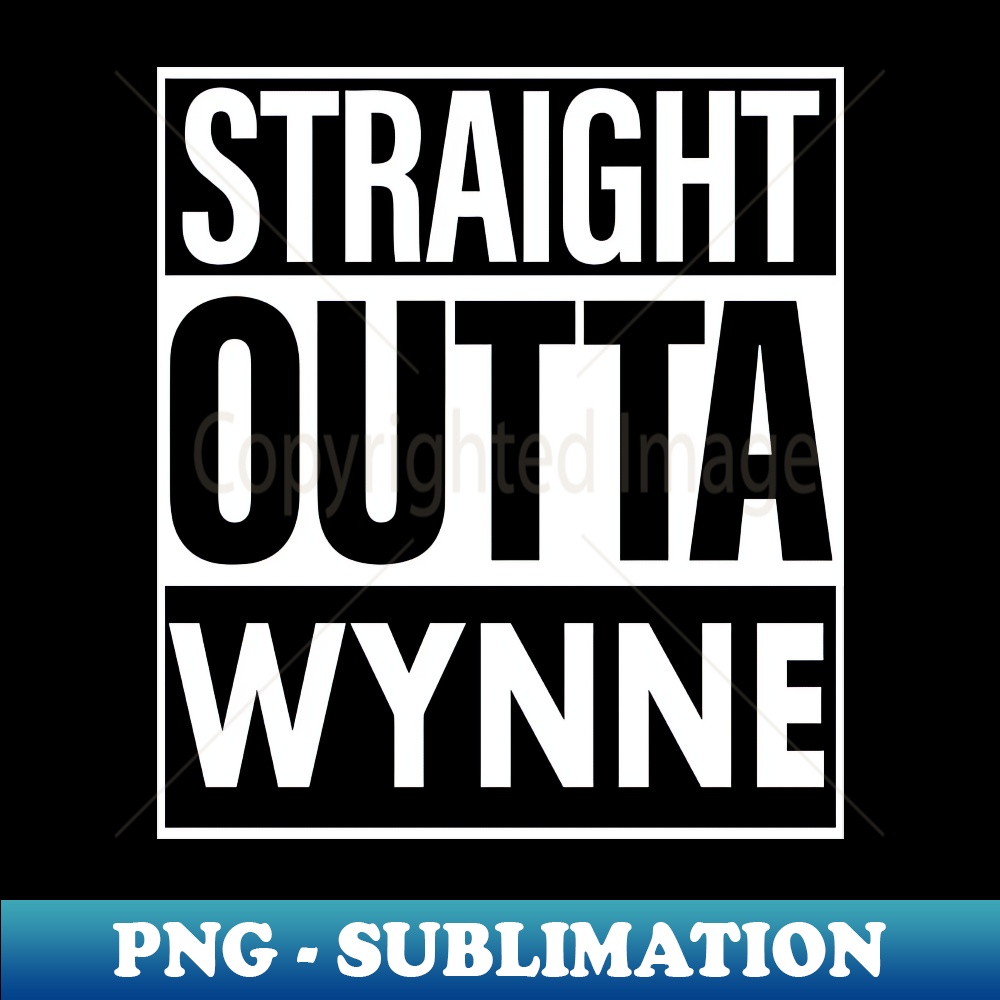 Wynne Name Straight Outta Wynne - Aesthetic Sublimation Digi | Inspire ...