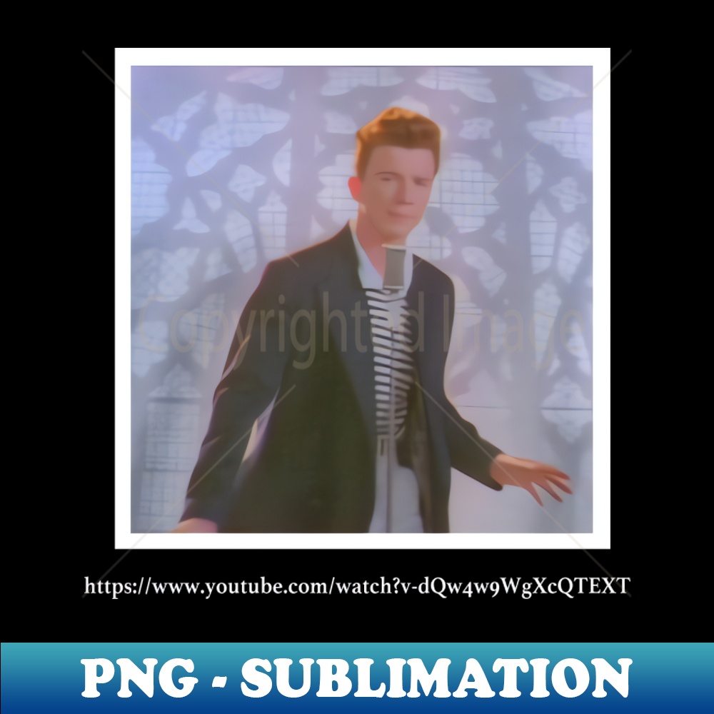 Rick Astley Never Gonna Give You Up - Signature Sublimation | Inspire ...