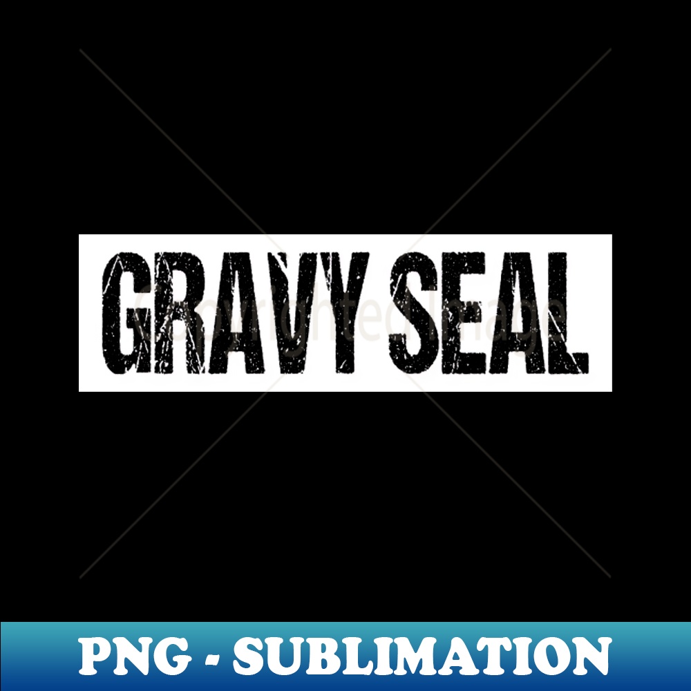 Gravy Seal - Artistic Sublimation Digital File - Unlock Vibr | Inspire ...