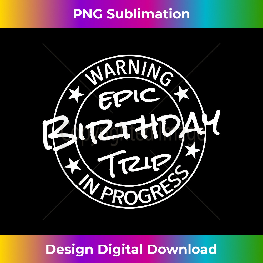 Funny Warning Epic Birthday Trip 2024 In Progress Matching - | Inspire ...