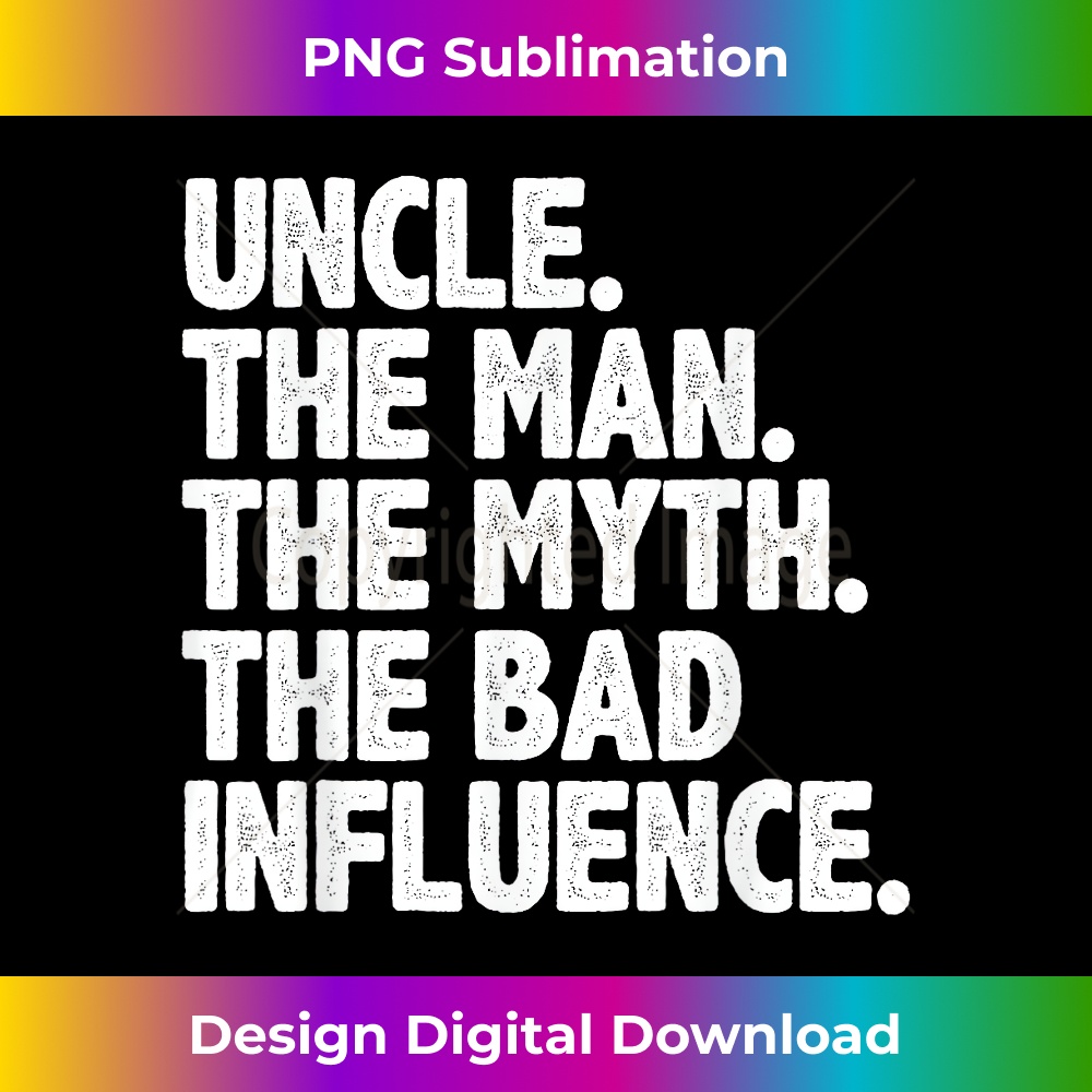 Funny Uncle Design For Uncle Men The Bad Influence Uncle - E - Inspire ...