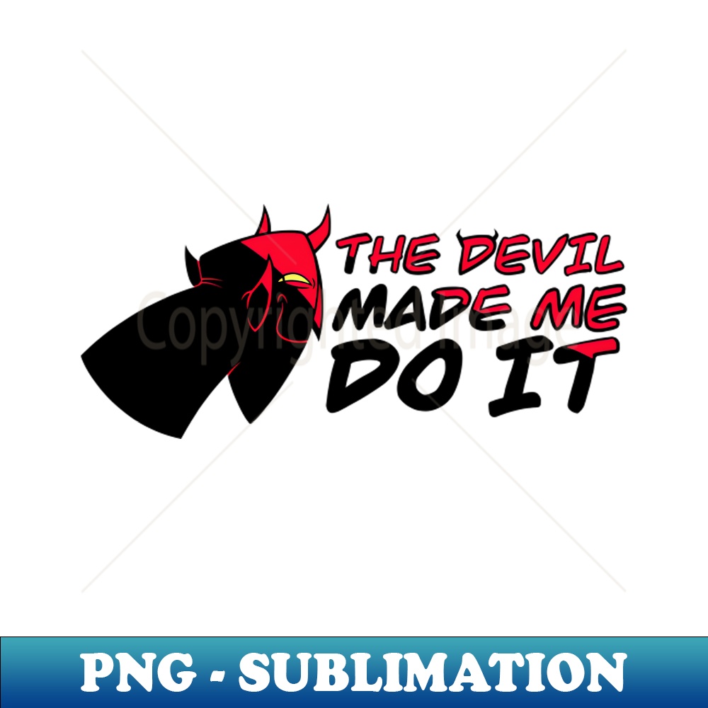 The Devil made me do it - Exclusive Sublimation Digital File | Inspire ...