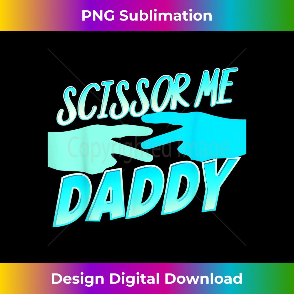 Ooooh Scissor Me Daddy - Bespoke Sublimation Digital File - | Inspire ...
