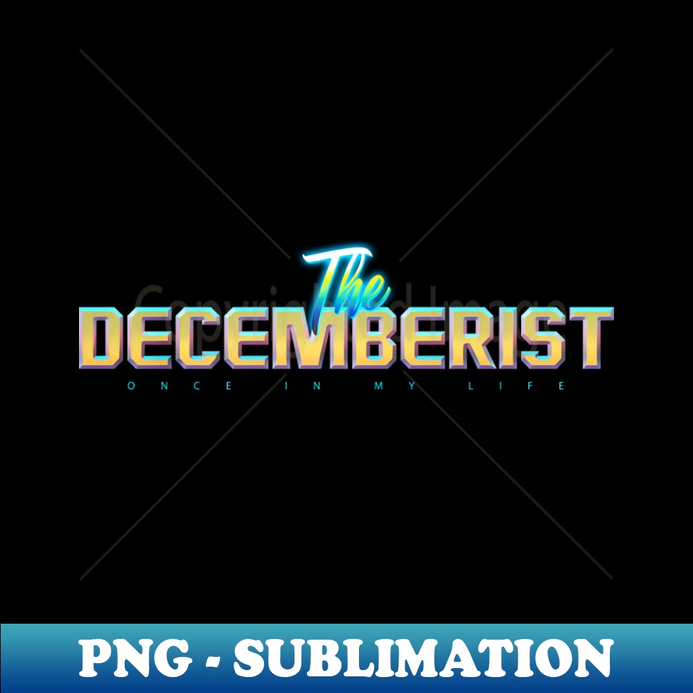 The Decemberist once in my life - Stylish Sublimation Digita | Inspire ...