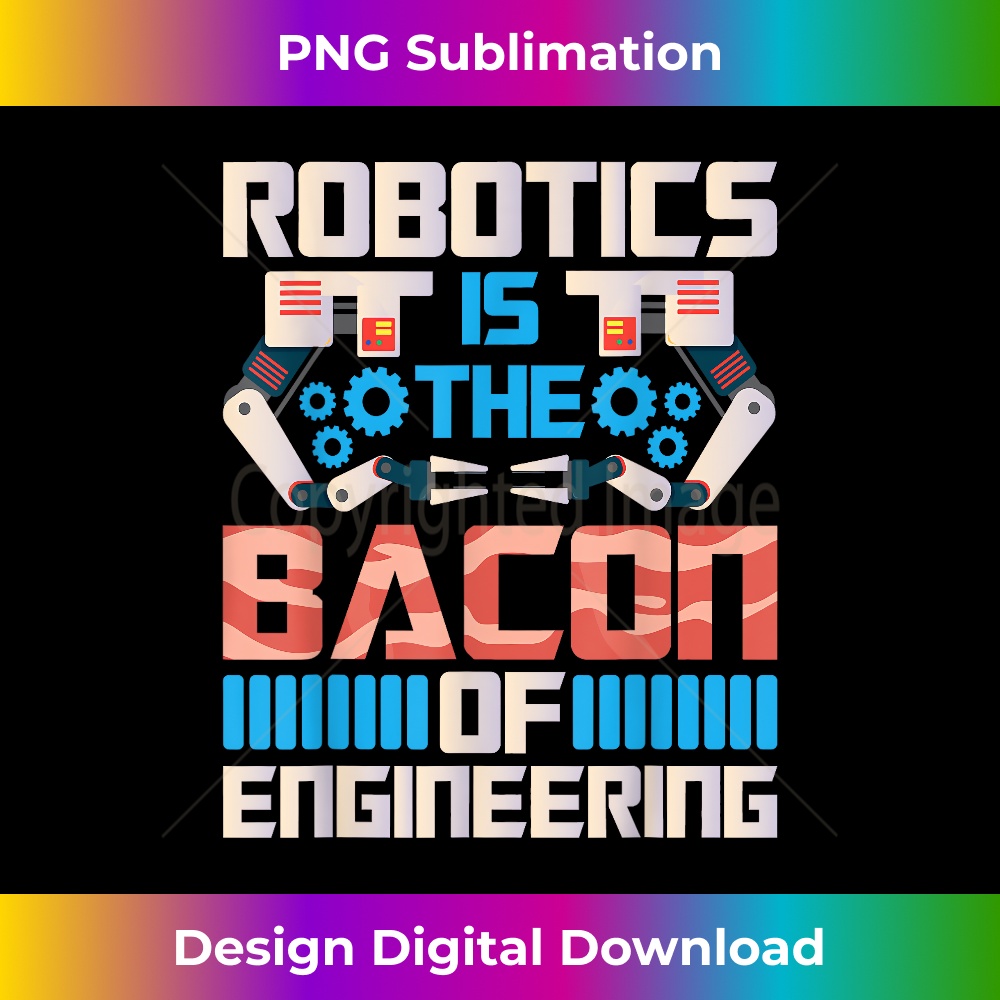 Robotics Is the Bacon Of Engineering - Robot Lover Builder - | Inspire Uplift
