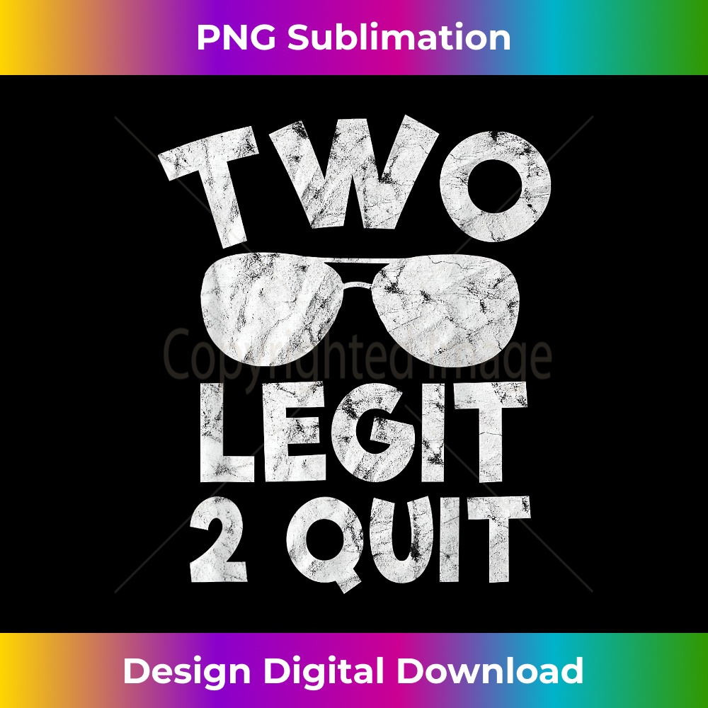 Two Birthday Quit Kids Funny Two Legit 2 Quit - Edgy Sublima | Inspire ...