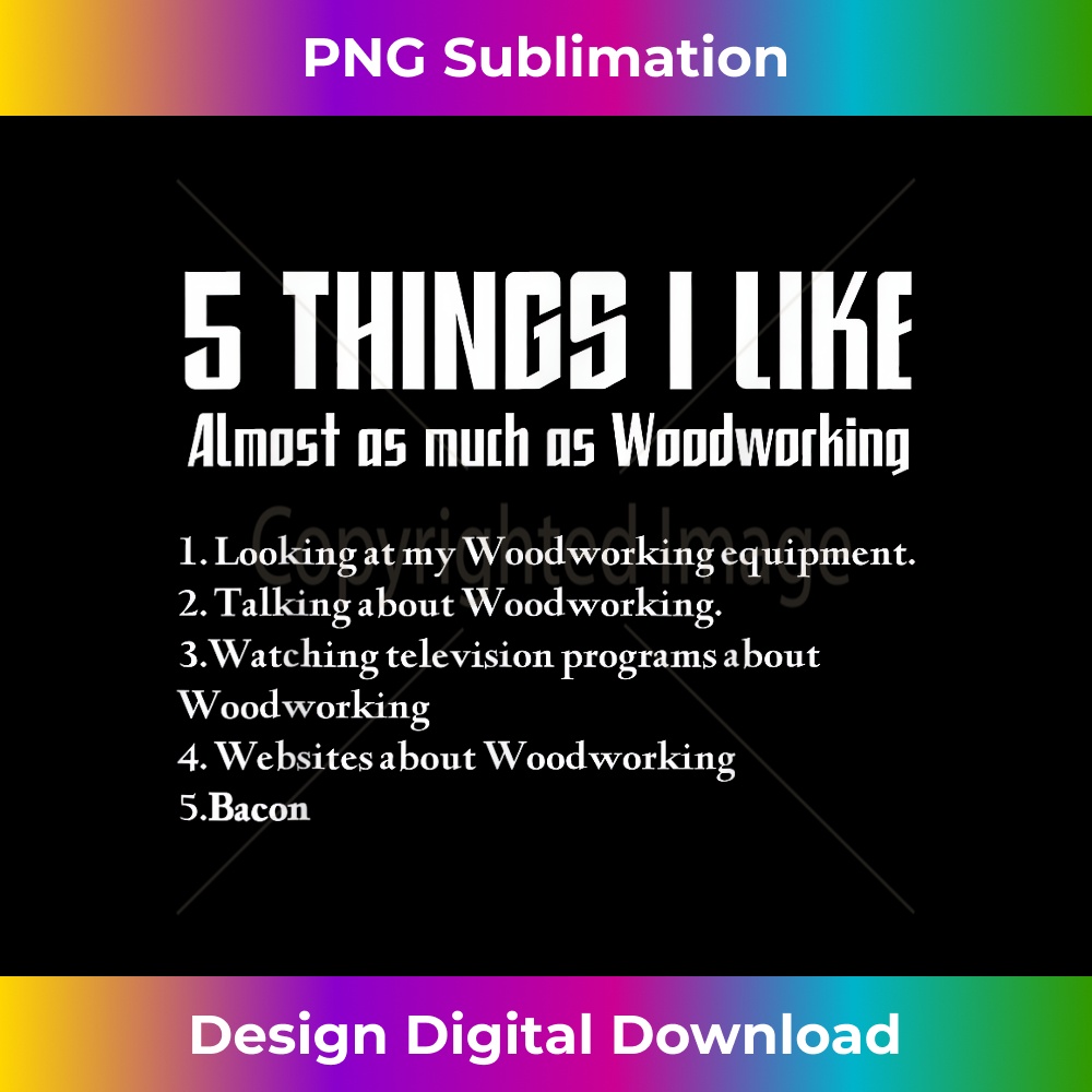 5 Things I Like Funny Woodworking Saying Meme T s - Artisana | Inspire ...