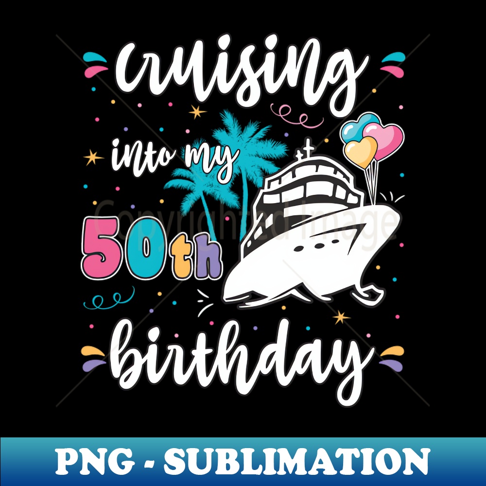 Cruising into my 50th Birthday 50 years old Women Cruise - P - Inspire ...