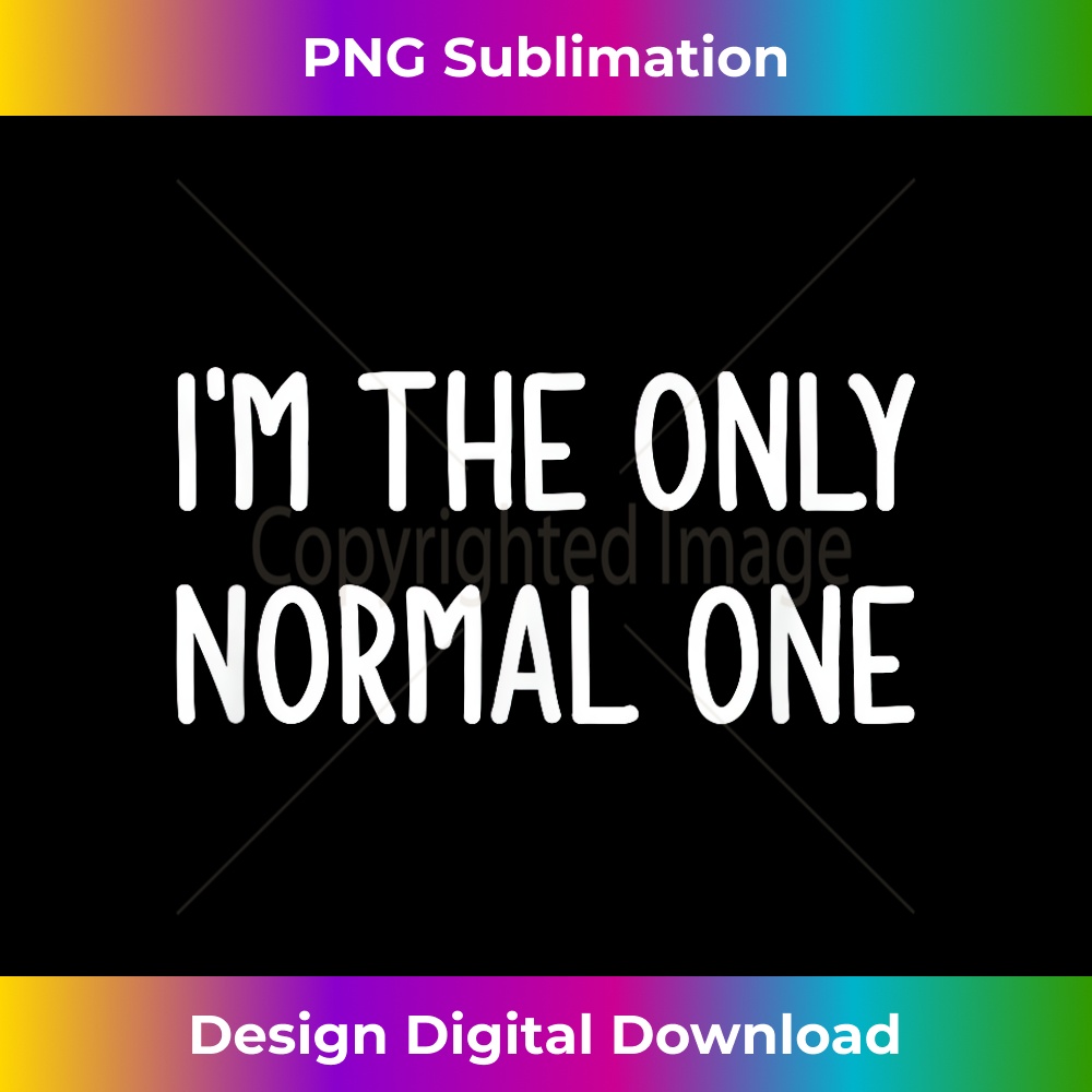 I'm The Only Normal One, Funny, Sarcastic, Jokes, Family - V | Inspire ...