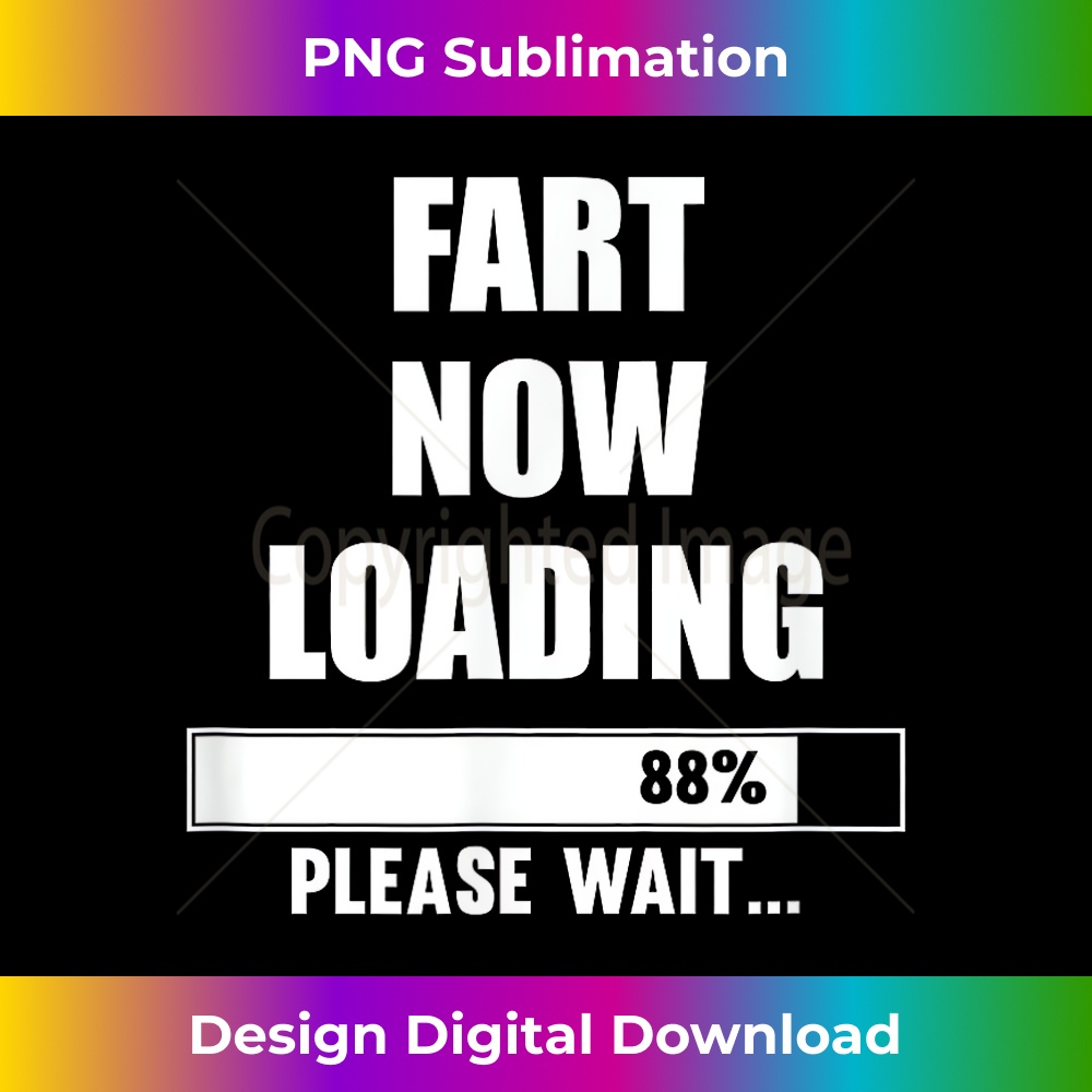 Fart Now Loading Please Wait - Classic Sublimation PNG File | Inspire ...