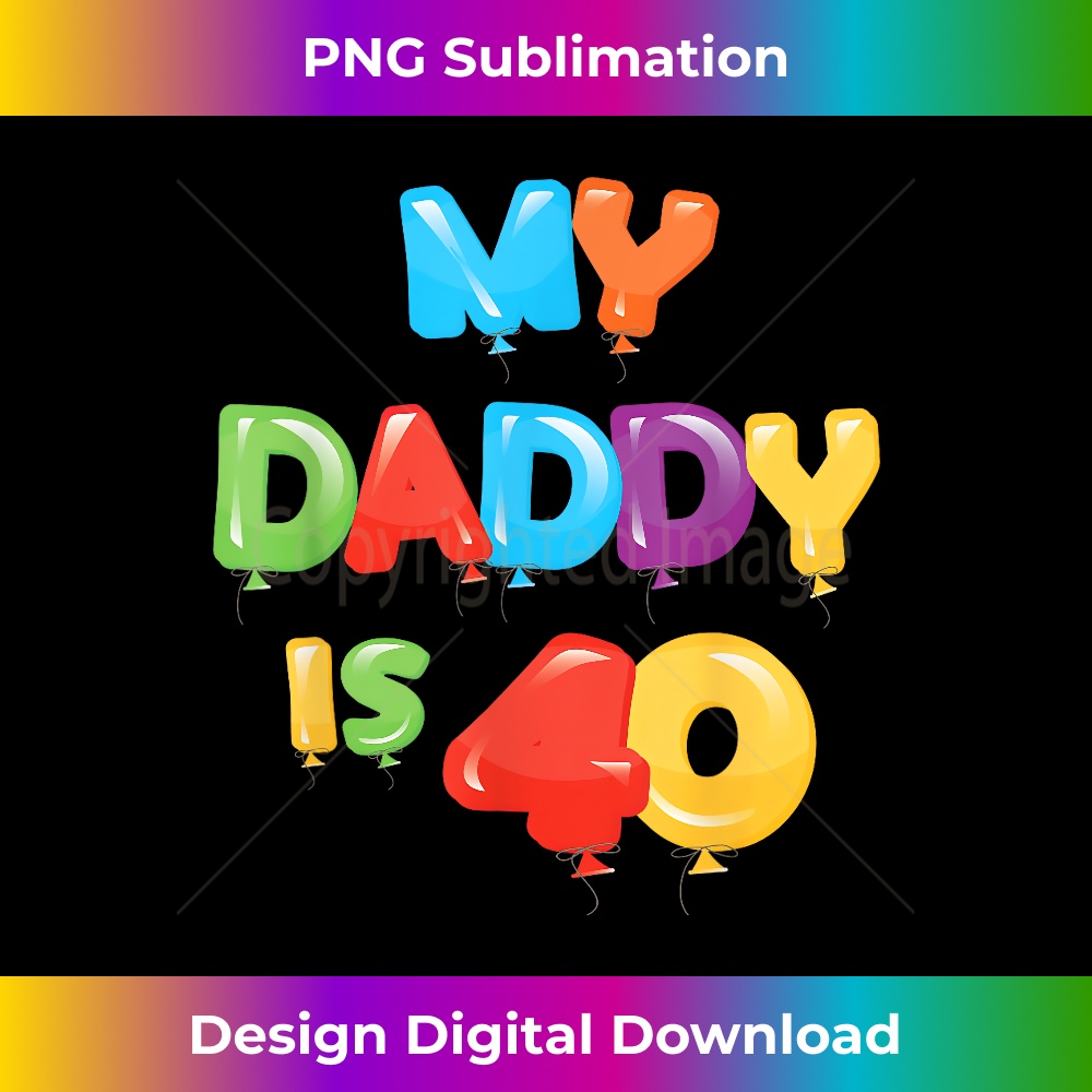 My Daddy is 40 Years Old Dad's 40th Birthday Idea For Him - - Inspire ...