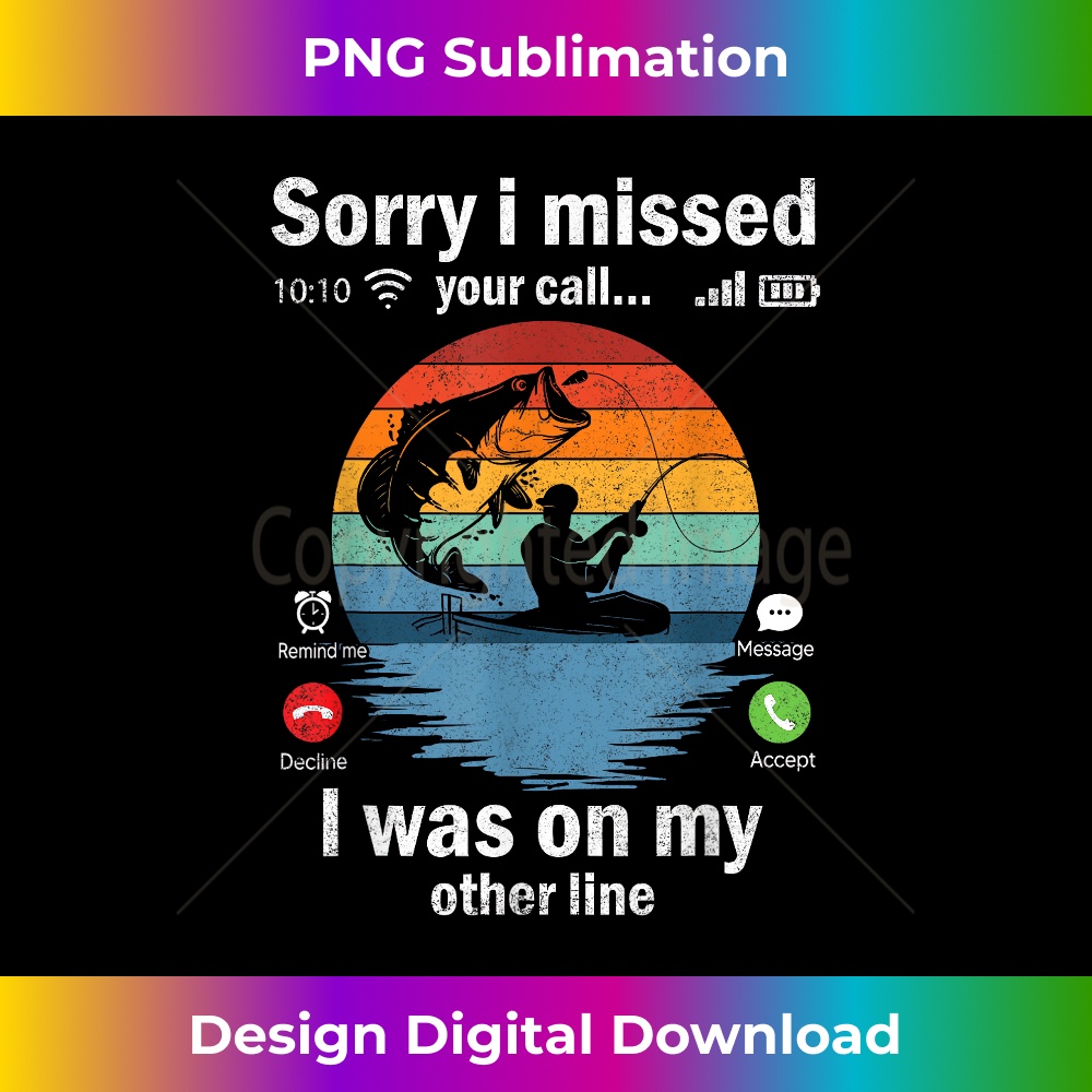 Funny Sorry I Missed Your Call Was On Other Line Men Fishing | Inspire ...