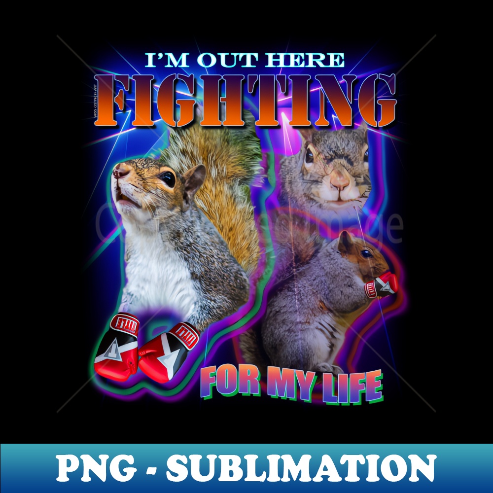 Im out here fighting for my life - PNG Sublimation Digital D | Inspire ...