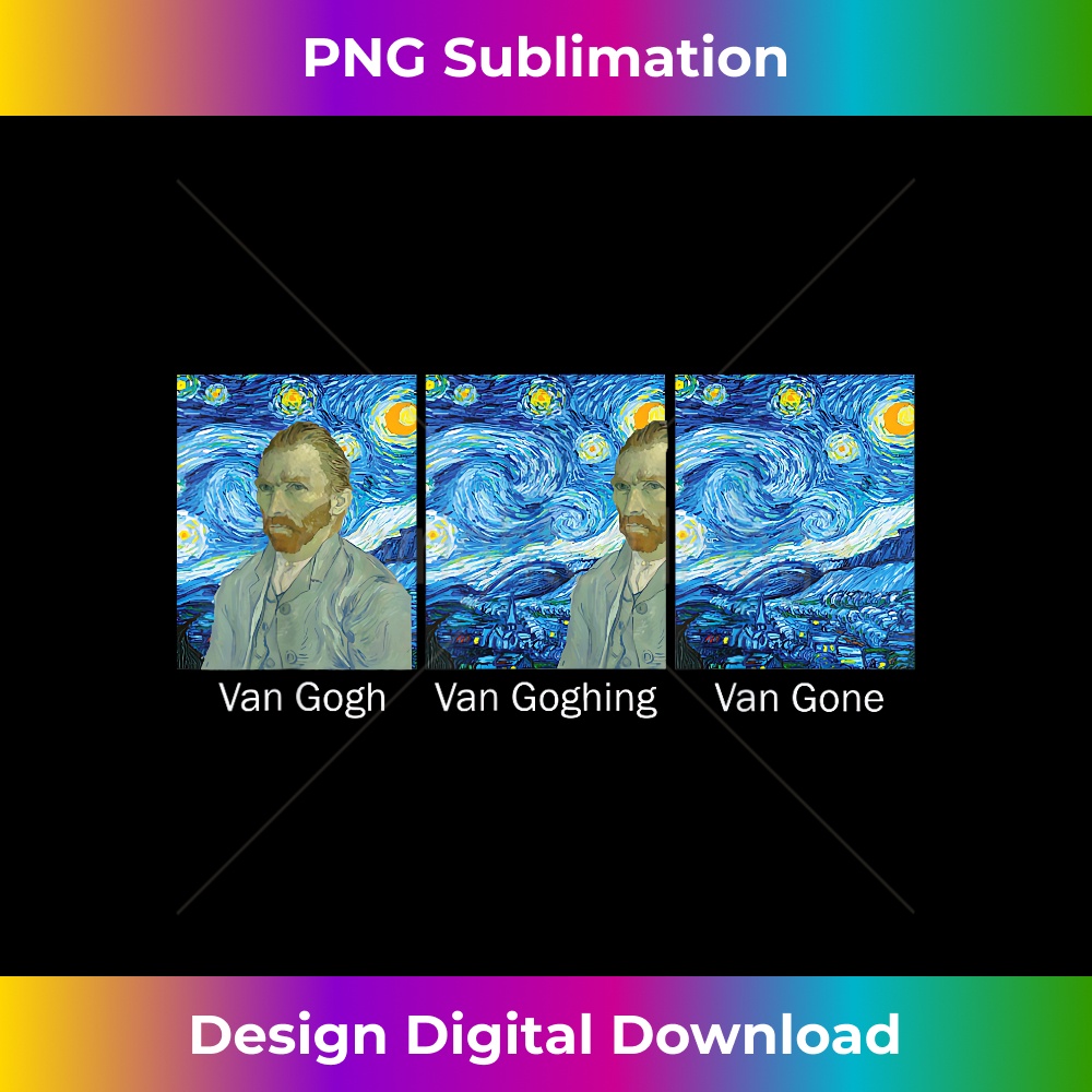 Funny Van Gogh Van Goghing Van Gone Van Gogh - Sublimation-O - Inspire ...