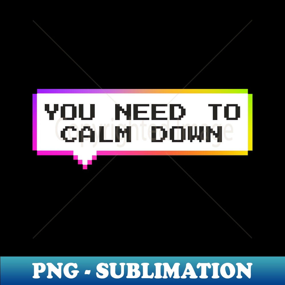 you-need-to-calm-down - PNG Transparent Digital Download Fil - Inspire ...