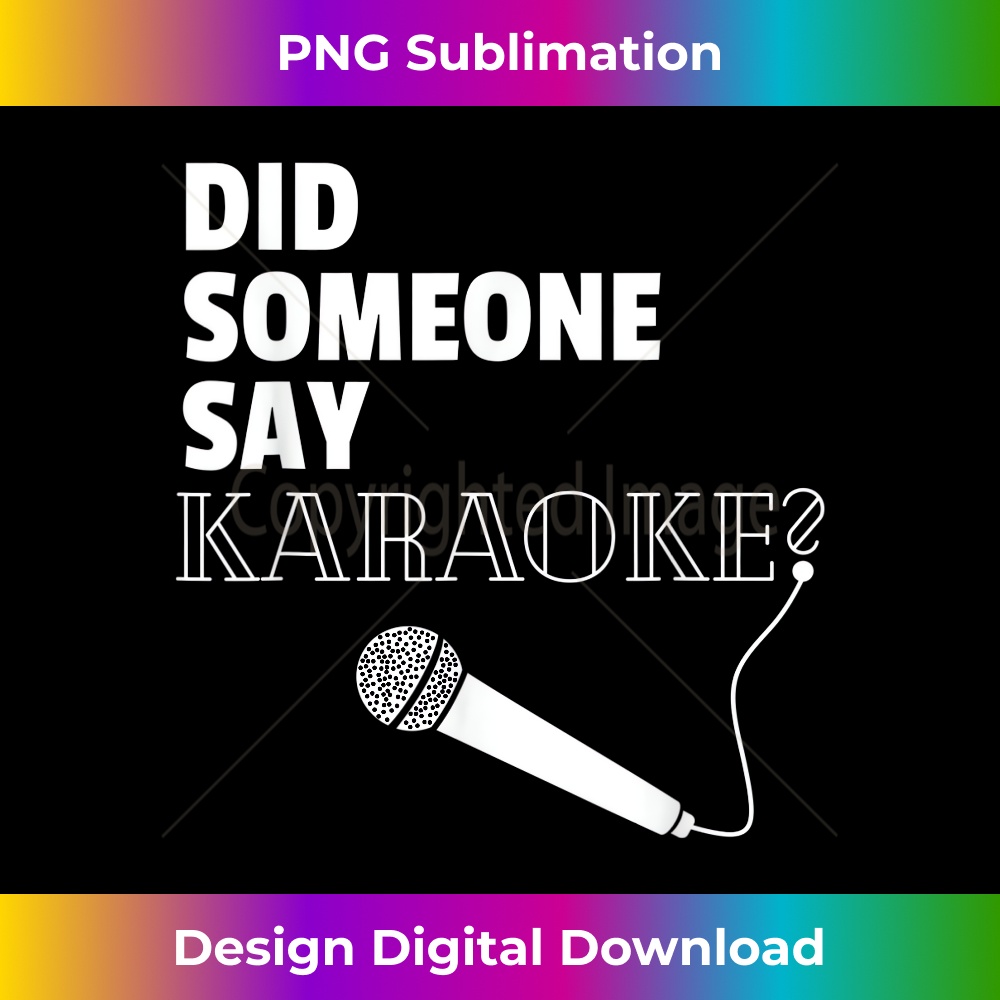 Cute Did Someone Say Karaoke T- Microphone Singer Gift - Chi | Inspire ...